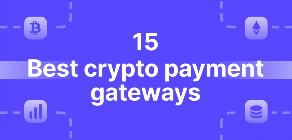 15 best crypto payment gateways to integrate now