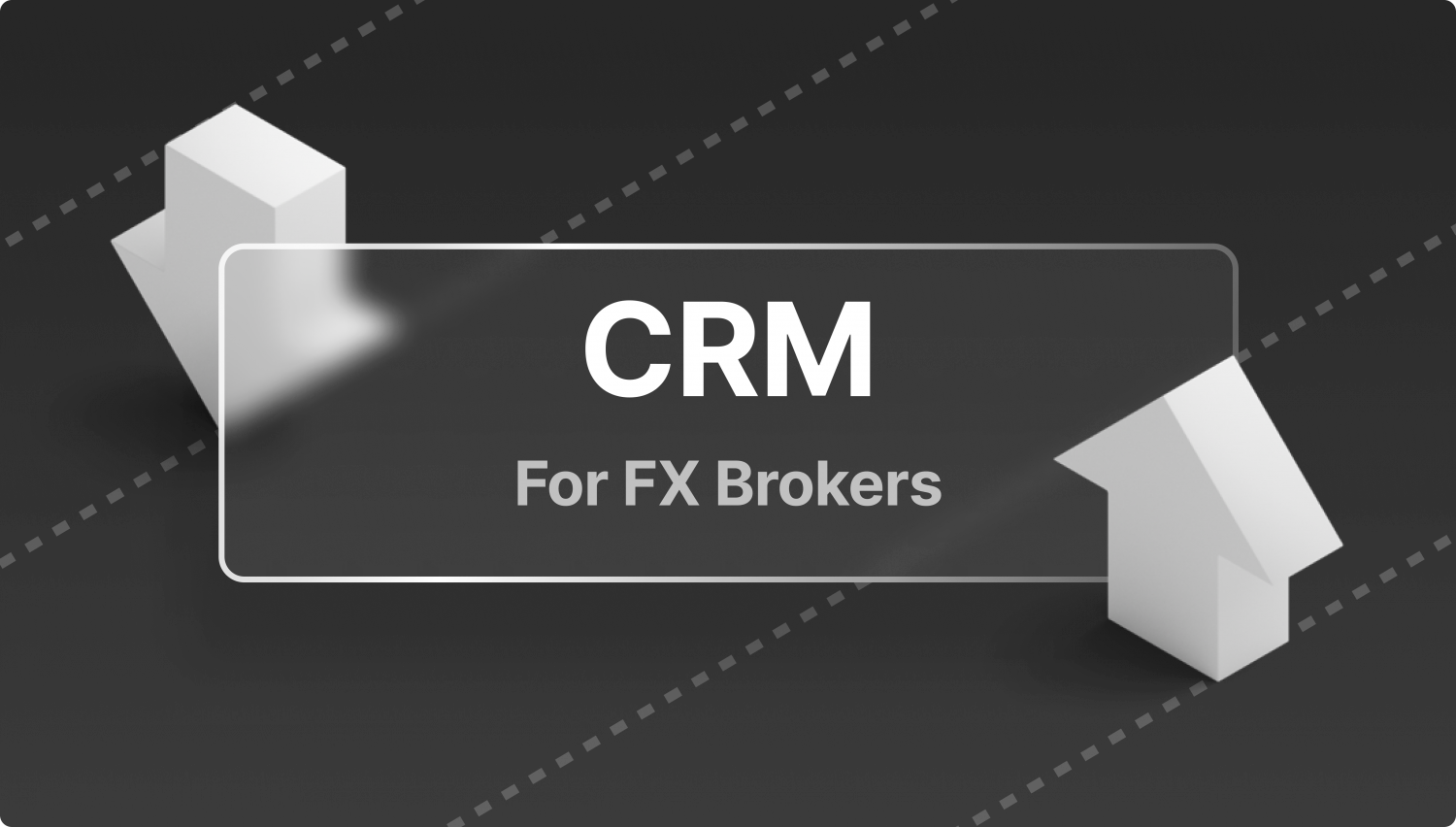 Choosing CRM for FX Brokers: Essential Steps