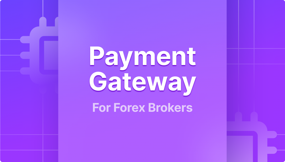 Best Payment Gateway For Forex Brokers and Crypto Exchanges