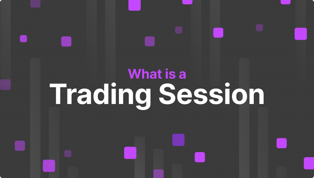 What is a Trading Session: Choosing the Best Time to Trade