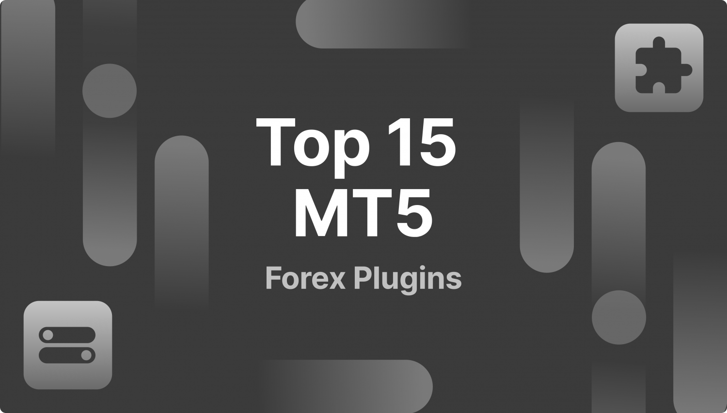 Top 15 MT5 Plugins for FX Brokers - How to Install Them