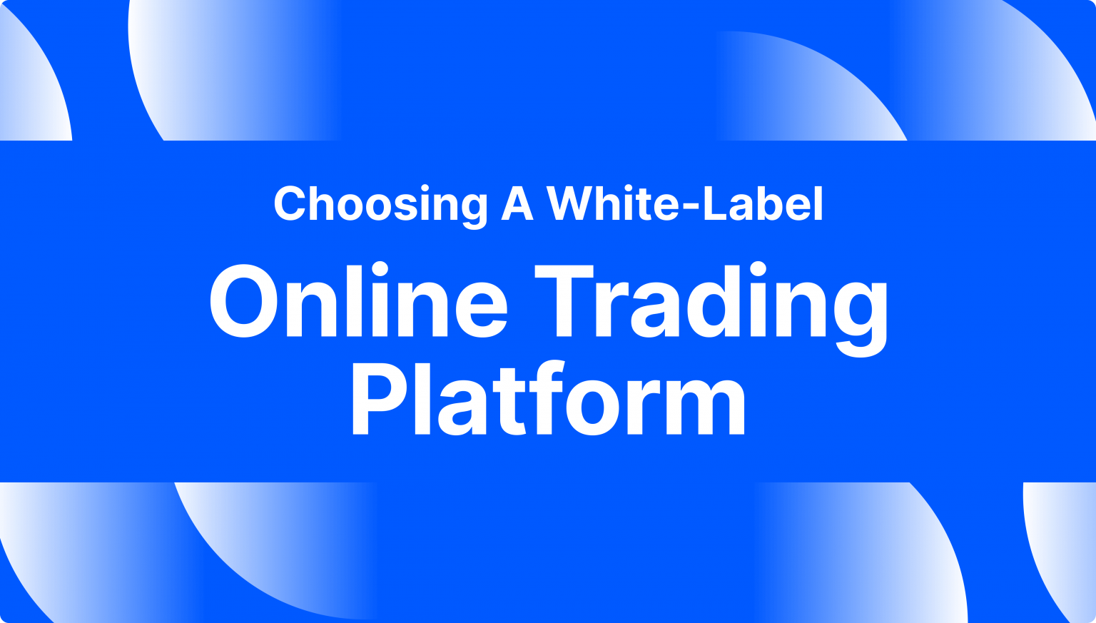 How to Choose an FX White-Label Online Trading Platform