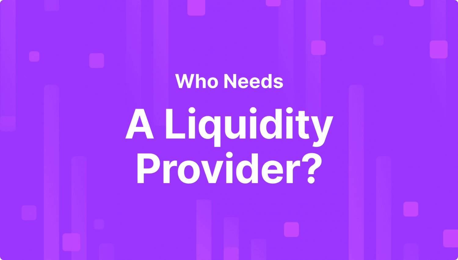 What Types of Businesses Need a Liquidity Provider in 2025?