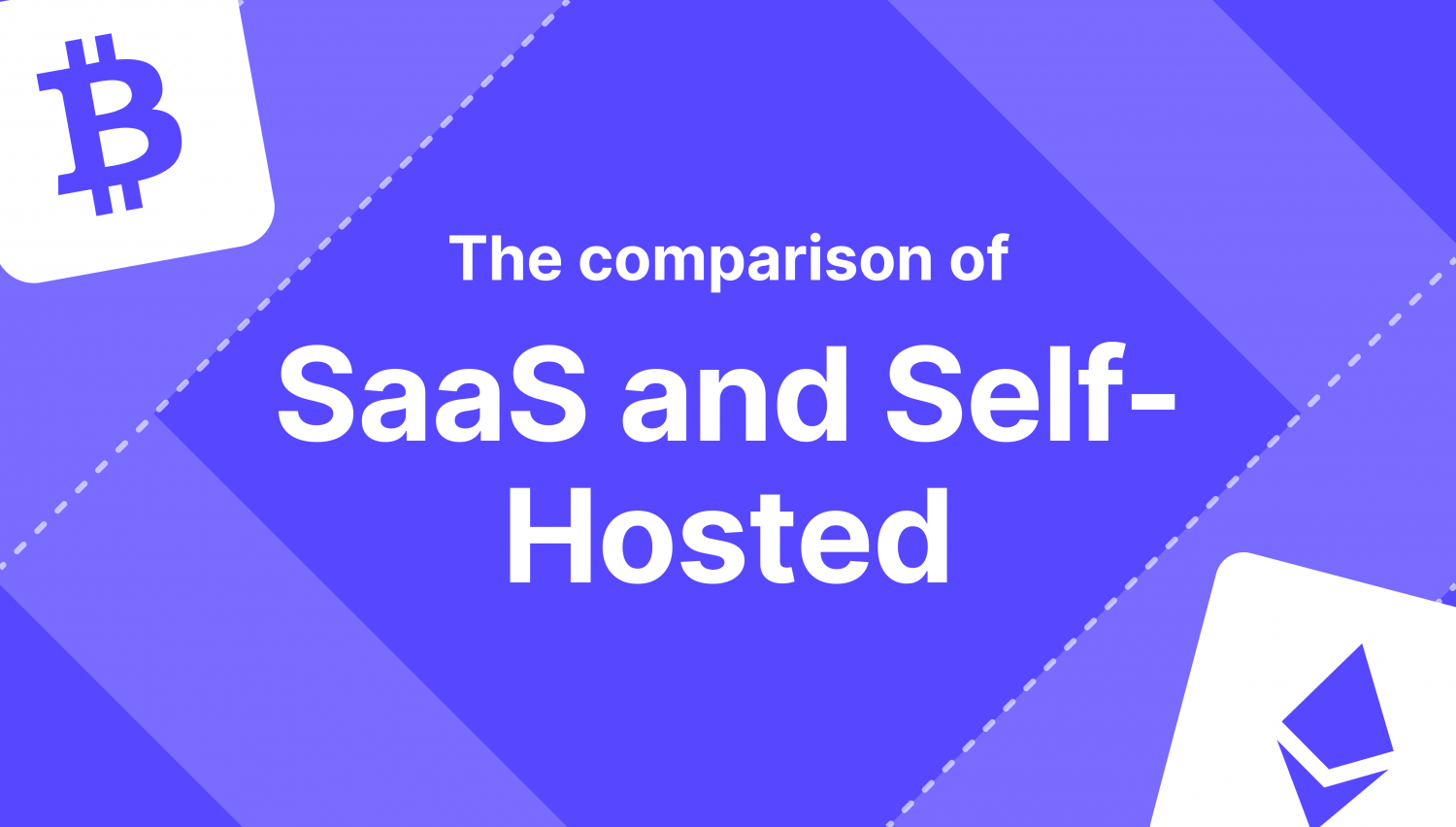 Comparing SaaS vs Self-Hosted Business Models Comparing SaaS vs Self-Hosted Business Models