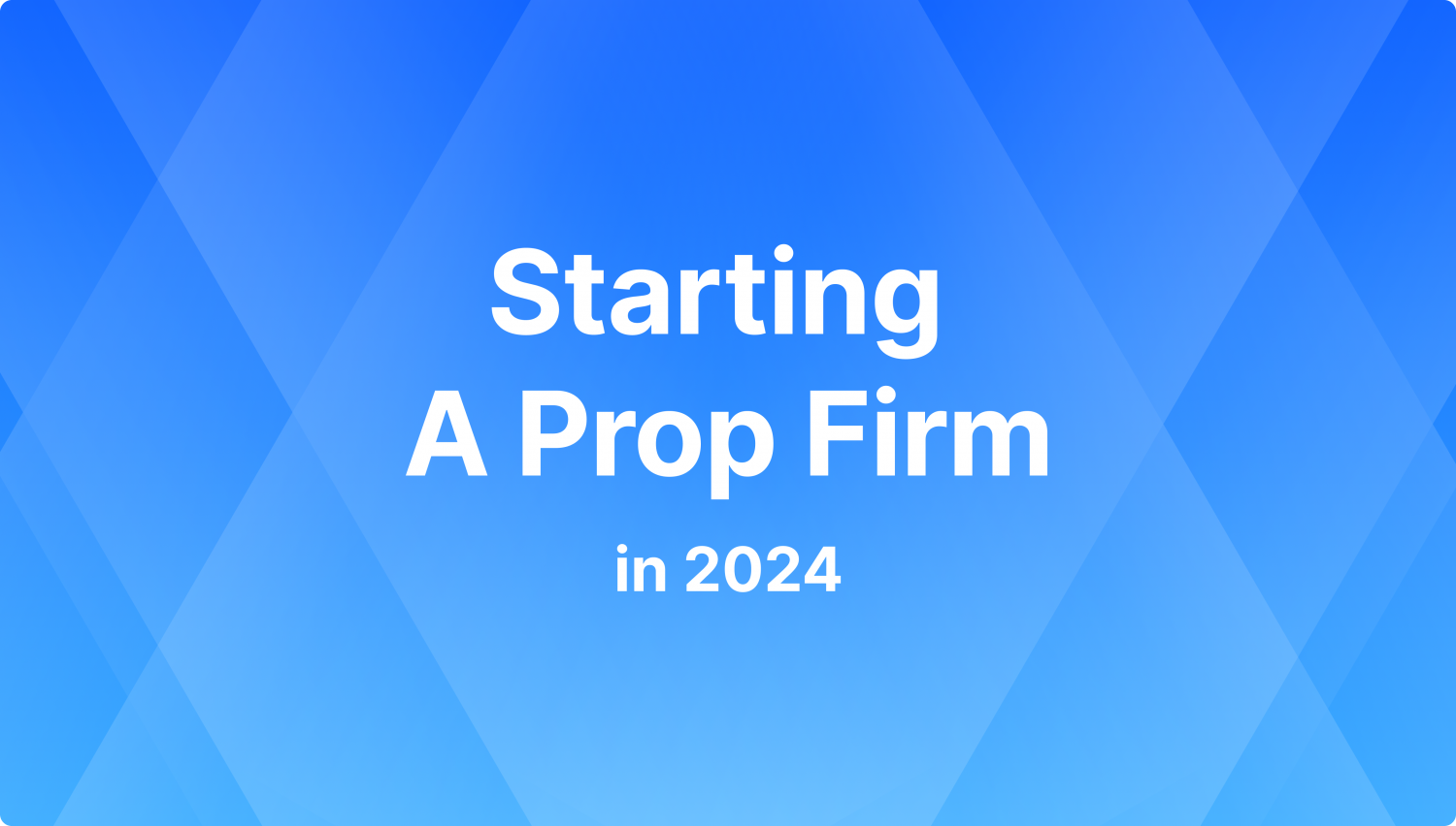 How to Start a Prop Firm Successfully in 2025