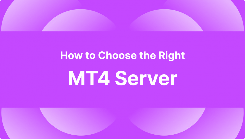 Key Steps to Choose The Right MetaTrader 4 Server