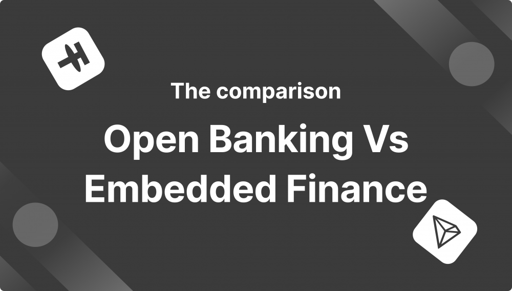 Open Banking vs Embedded Finance: Key Differences & Industry Fit