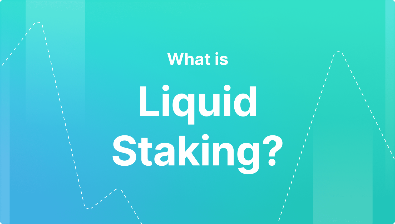 What is Liquid Staking? A Guide to Maximising Returns