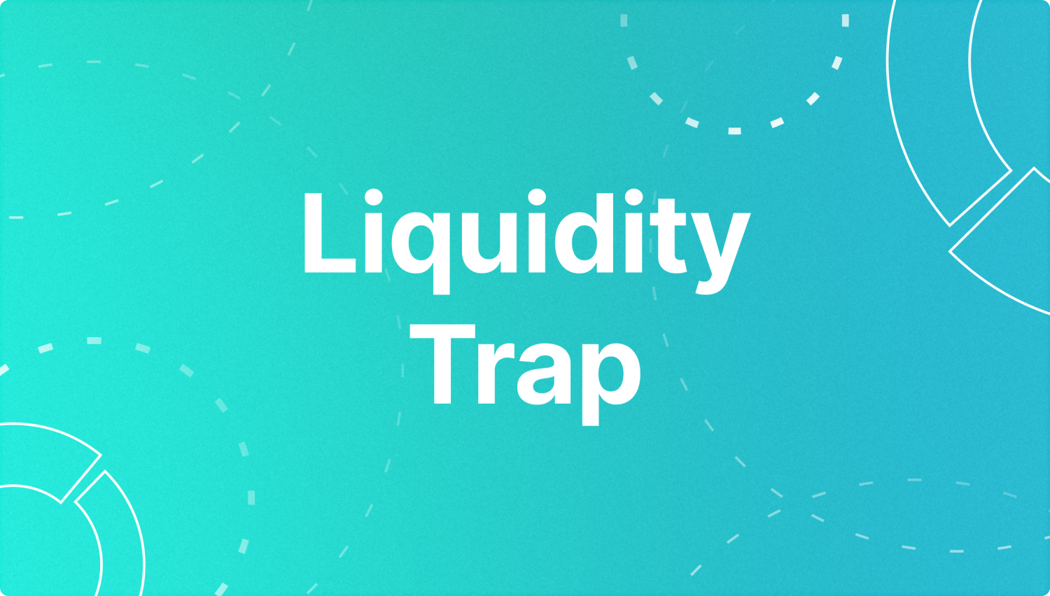 What Is a Liquidity Trap? Causes, Signs, and Solutions