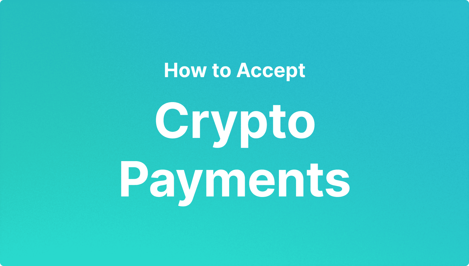 How to Accept Crypto Payments as a Business in 2025
