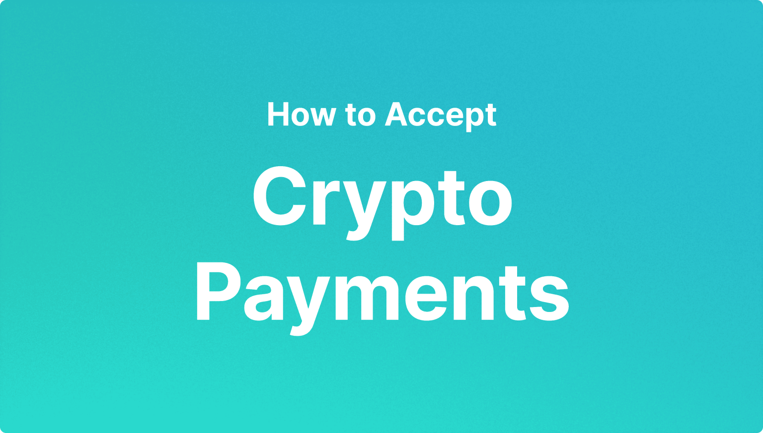 How to Accept Crypto Payments as a Business in 2025